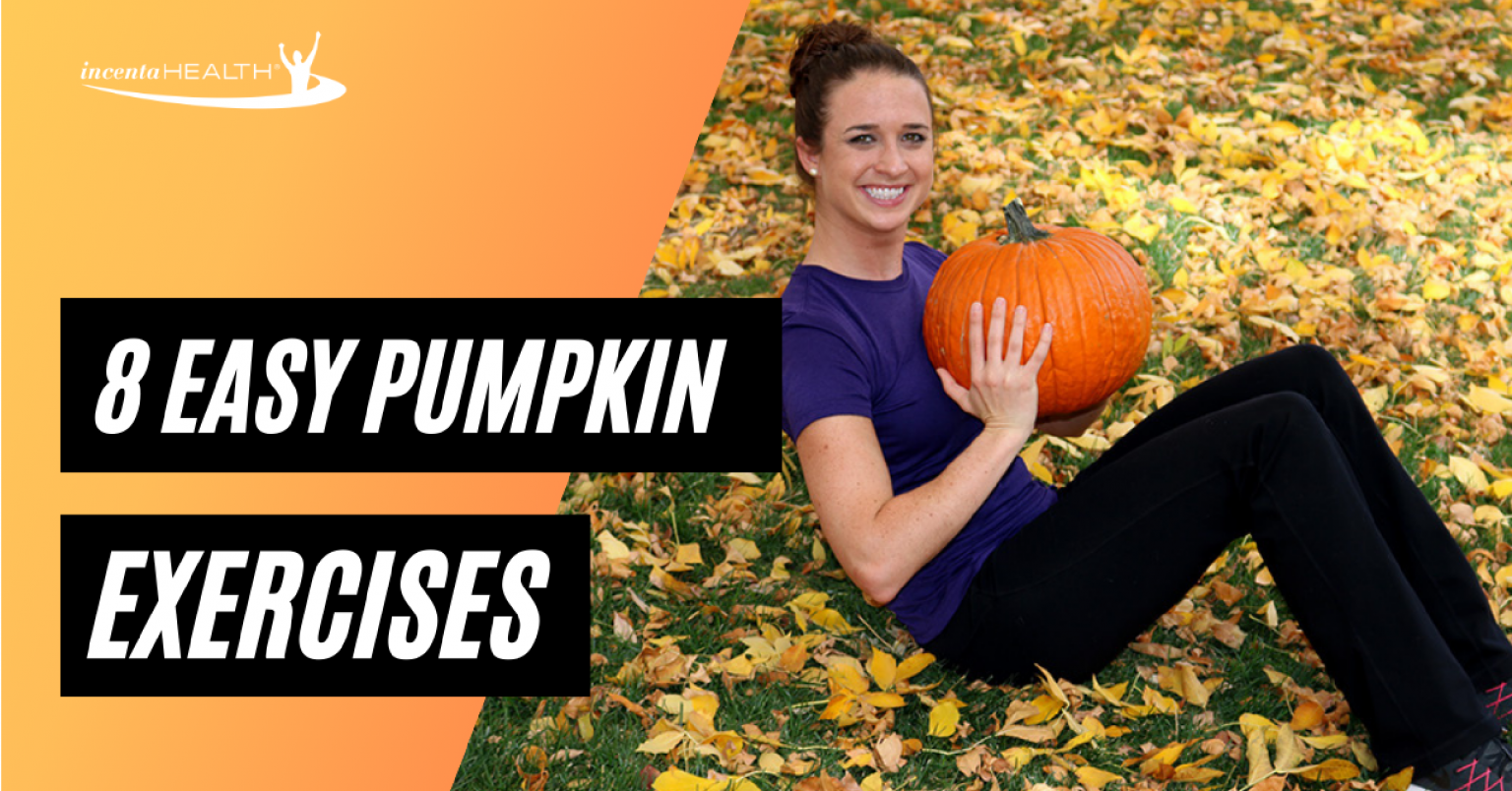 8 Easy Exercise You Can Do with a Pumpkin – incentaHEALTH